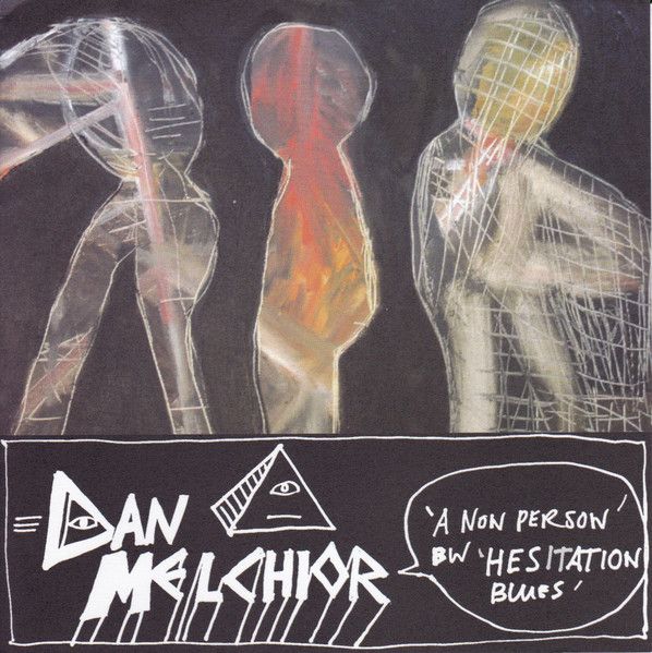 DAN MELCHIOR - A Non Person / Hesitation Blues 7" – Strangeworld Records