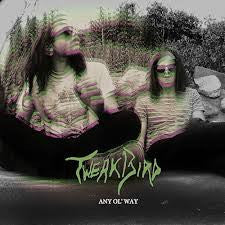 TWEAK BIRD - Any Ol' Way LP – Strangeworld Records