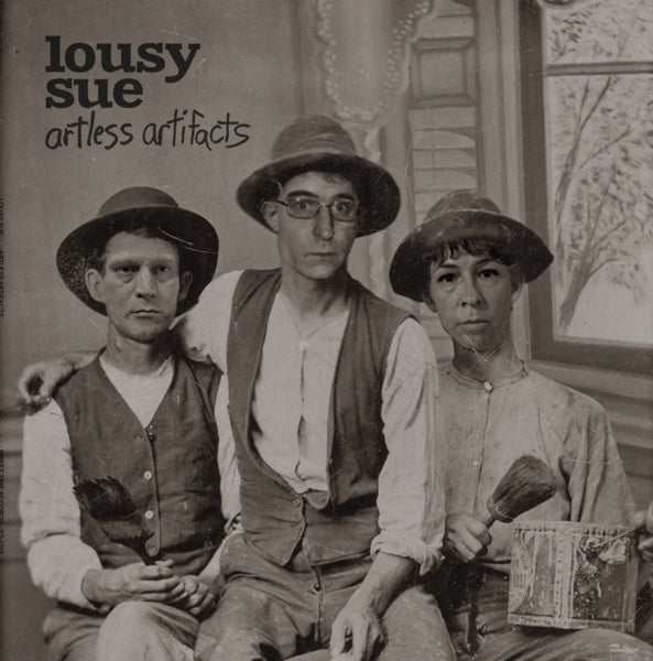 LOUSY SUE - Artless Artifacts LP – Strangeworld Records