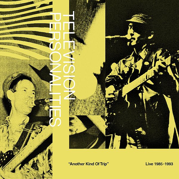 TELEVISION PERSONALITIES - Another Kind of Trip: Live 1985-1993 2LP ...